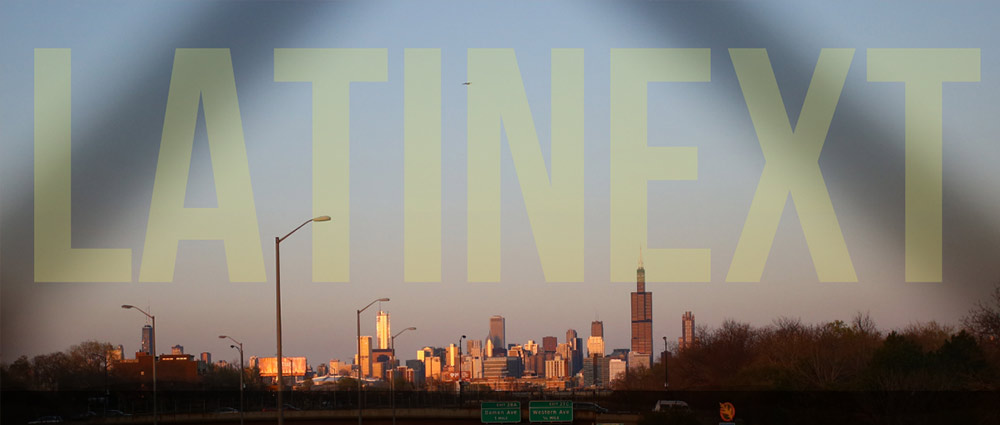 LATINEXT: Highlighting Chicago’s Rising Latinx Voices.